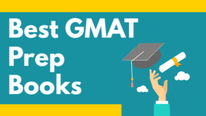 The 5 Best GMAT Prep Books [Full Guide & Reviews]
