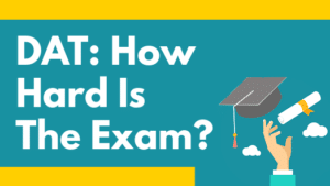 How Hard Is The DAT? (Full Guide 2025)